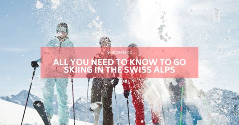 All you need to know to go skiing in the Swiss Alps