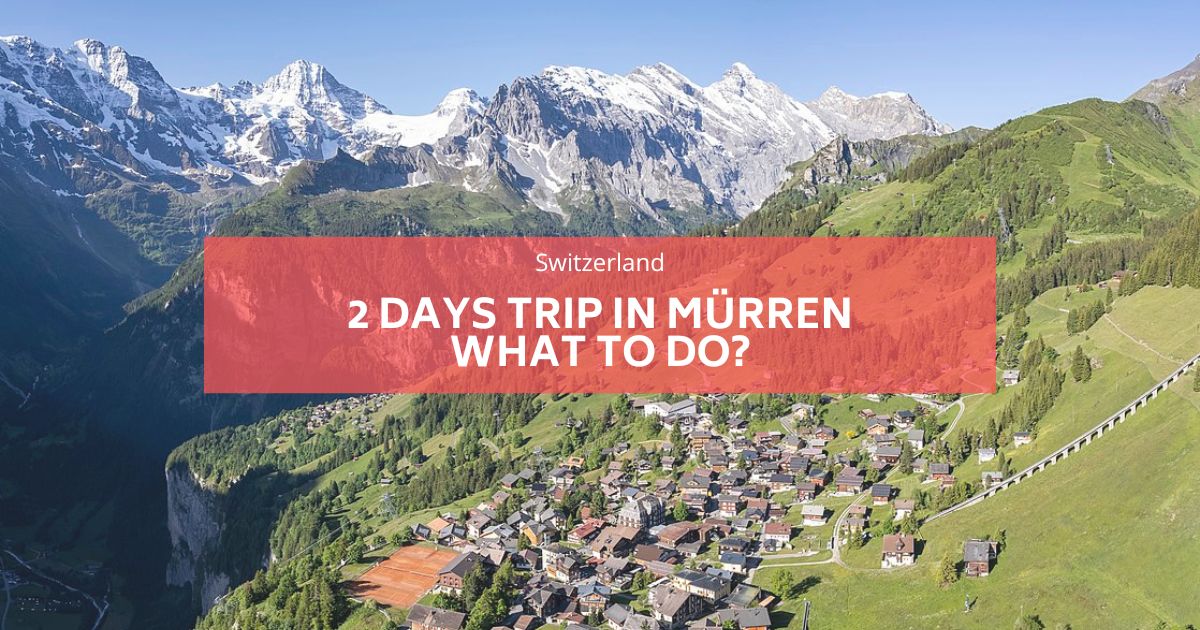 2 days trip in Mürren, Switzerland - Balmers Hostel