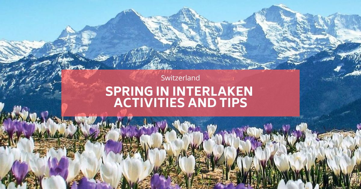 Spring in Interlaken - Activities and Tips - Activities & Tips ...