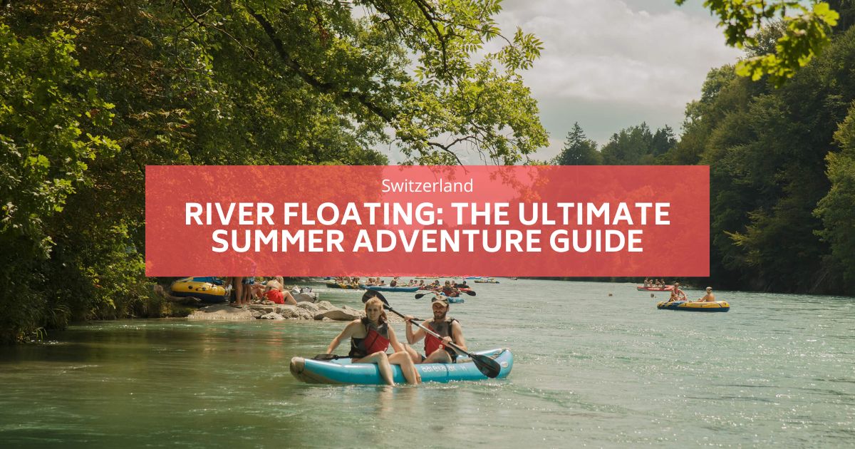 River Floating Interlaken: The Ultimate Summer Adventure Guide ...