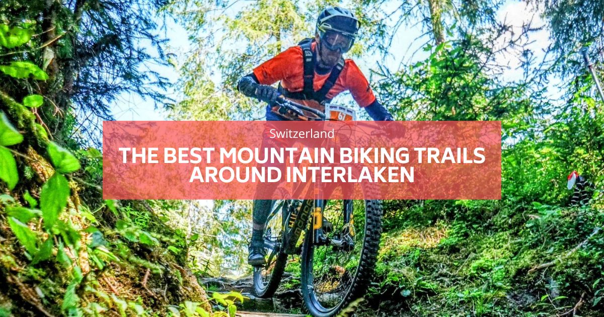 The Best Mountain Biking Trails Around Interlaken - Balmers Hostel